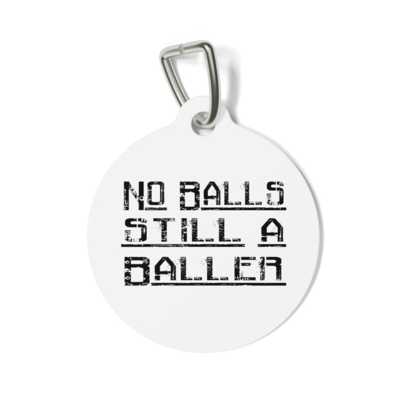 No Balls Still a Baller Pet Tag – sd316legacy.com